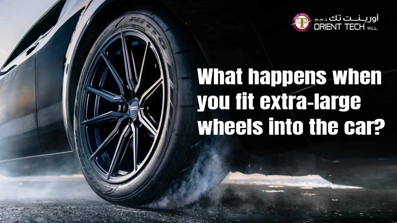 What Happens when you fit Extra-Large Wheels into the Car? | Orient Tech